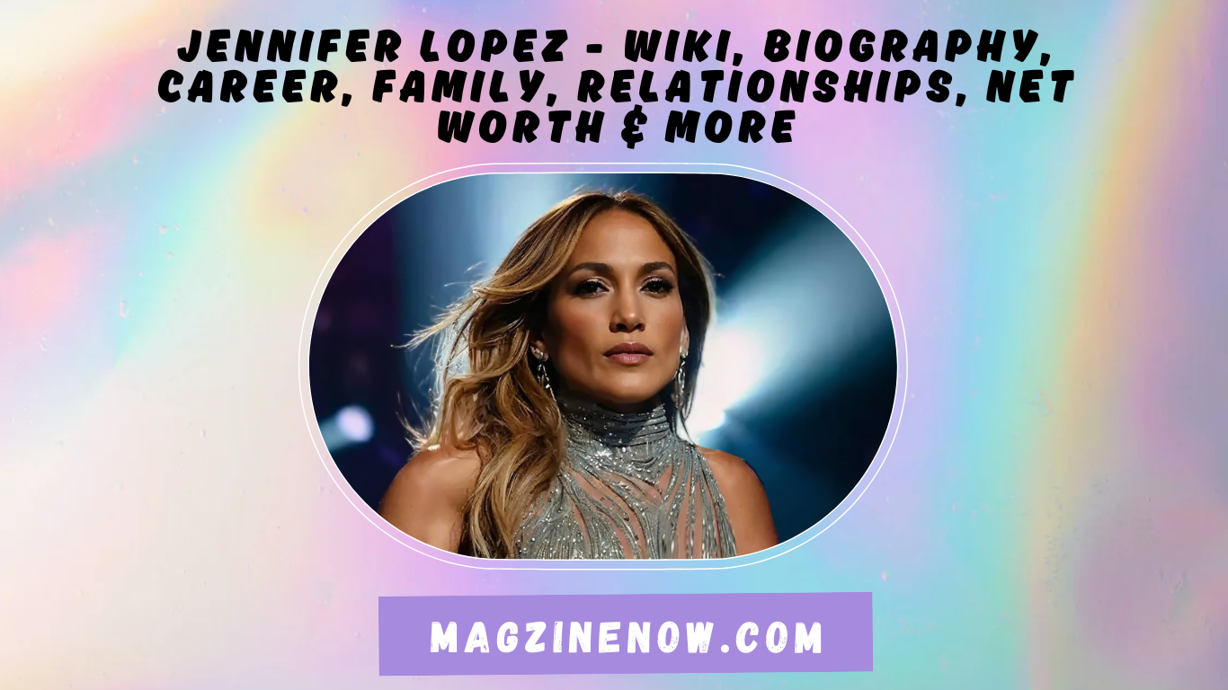 Jennifer Lopez - Wiki, Biography, Career, Family, Relationships, Net ...