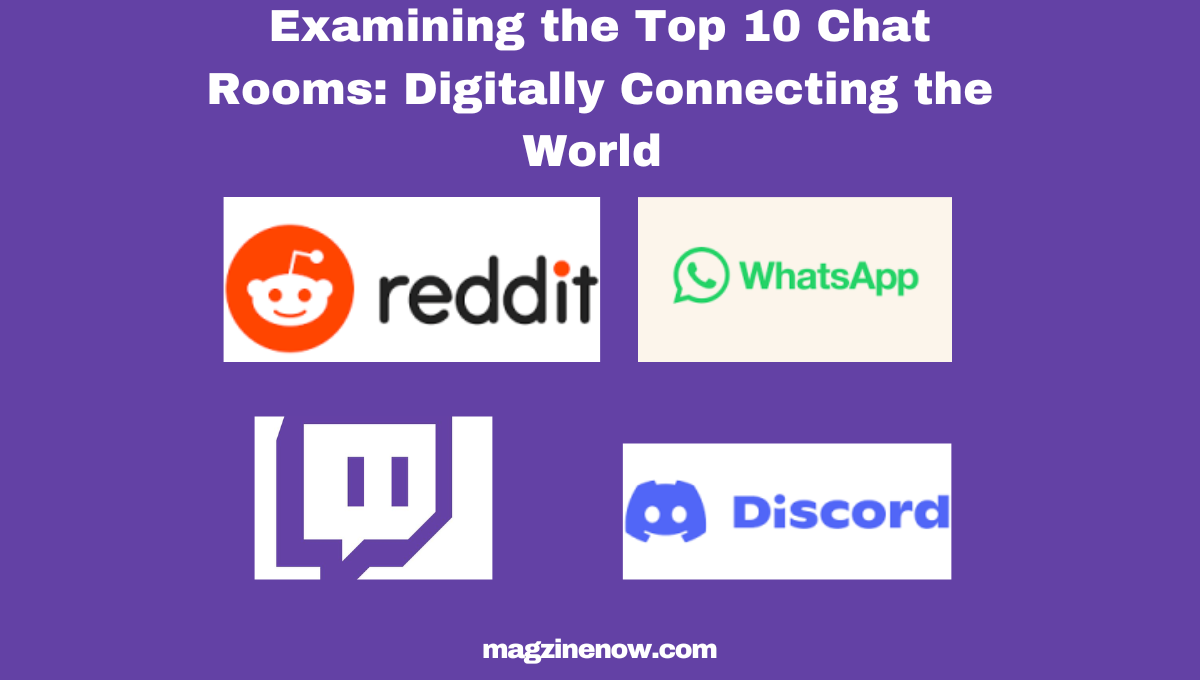 Examining The Top 10 Chat Rooms: Digitally Connecting The World