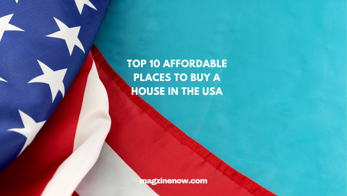 Unveiling The American Dream: Top 10 Affordable Places To Buy A House ...