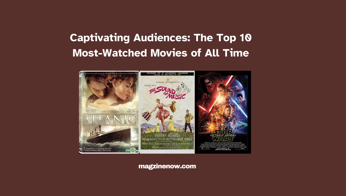 Top 10 Most-Watched Movies Of All Time