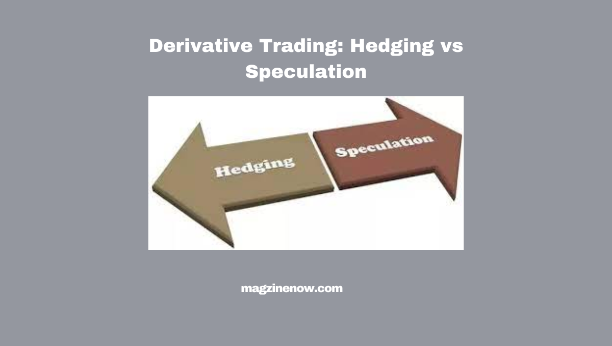 Derivative Trading: Hedging Vs Speculation