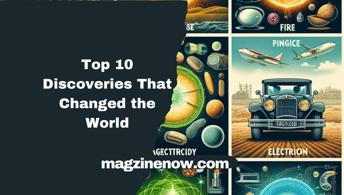 Top 10 Discoveries That Changed The World