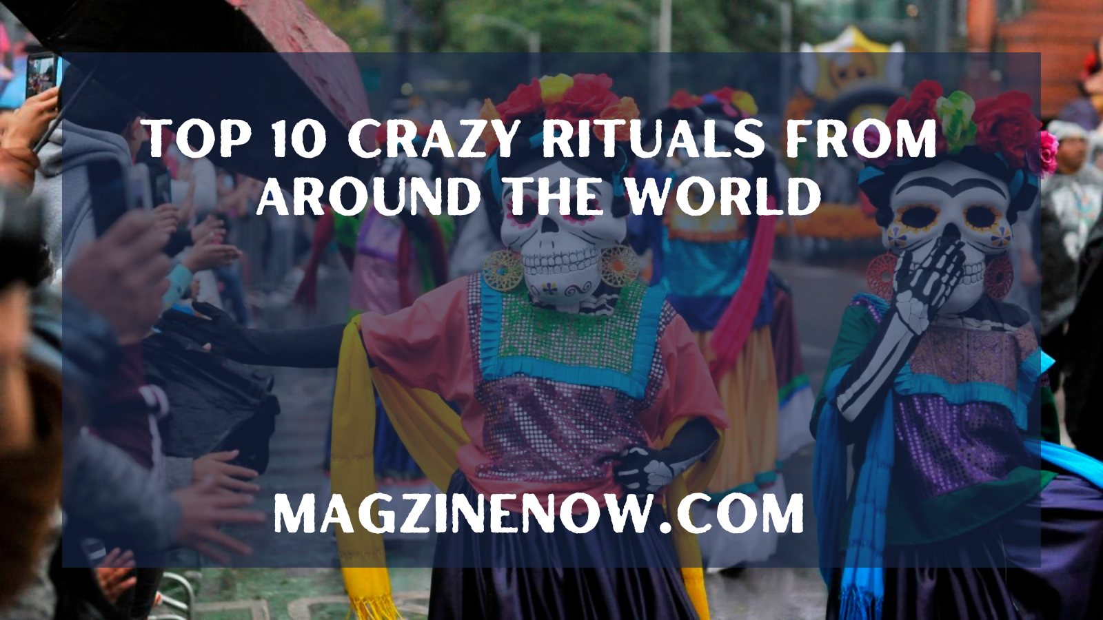 Top 10 Crazy Rituals From Around The World