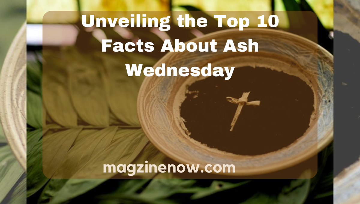 Unveiling The Top 10 Facts About Ash Wednesday