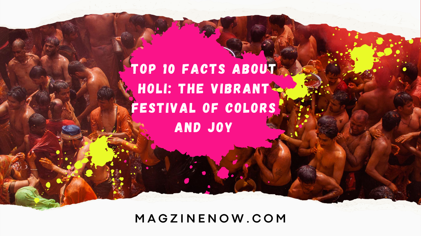 Top 10 Facts About Holi: The Vibrant Festival Of Colors And Joy