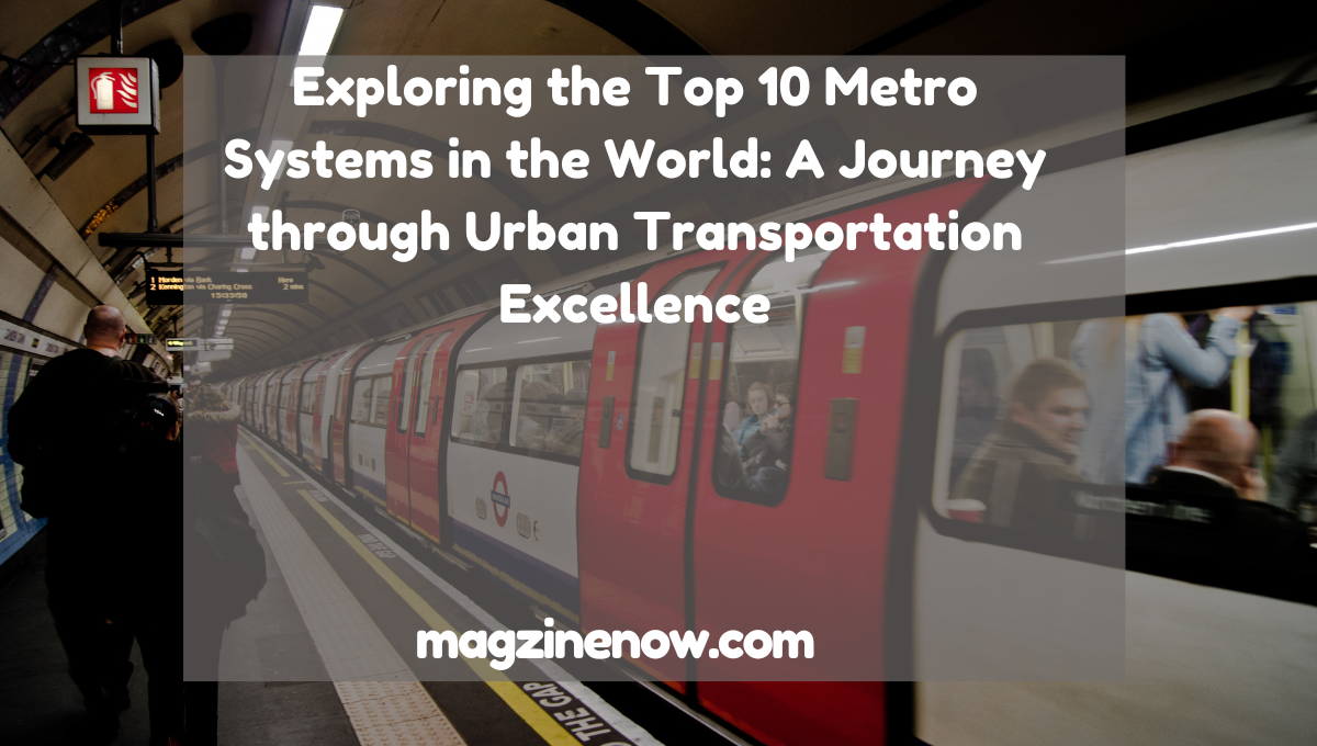 Top 10 Metro Systems In The World