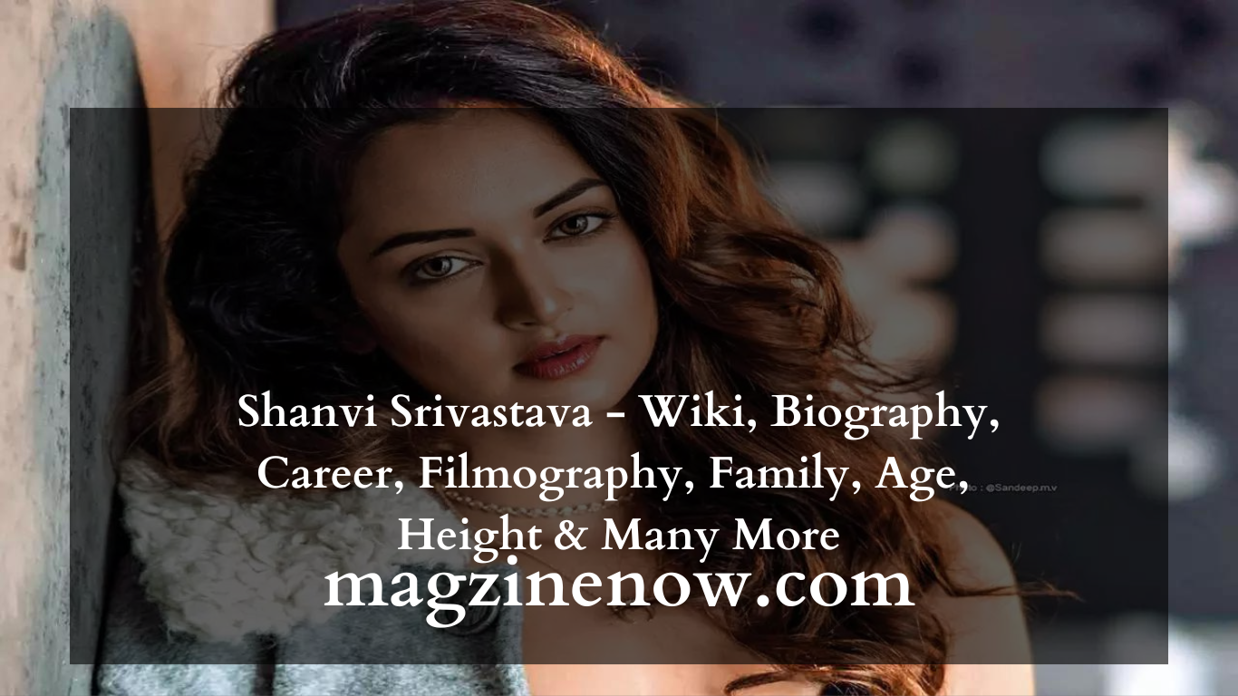 Shanvi Srivastava - Wiki, Biography, Career, Filmography, Family, Age ...