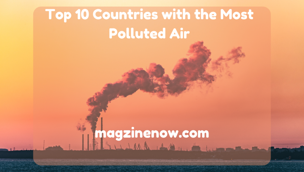 Top 10 Countries With The Most Polluted Air