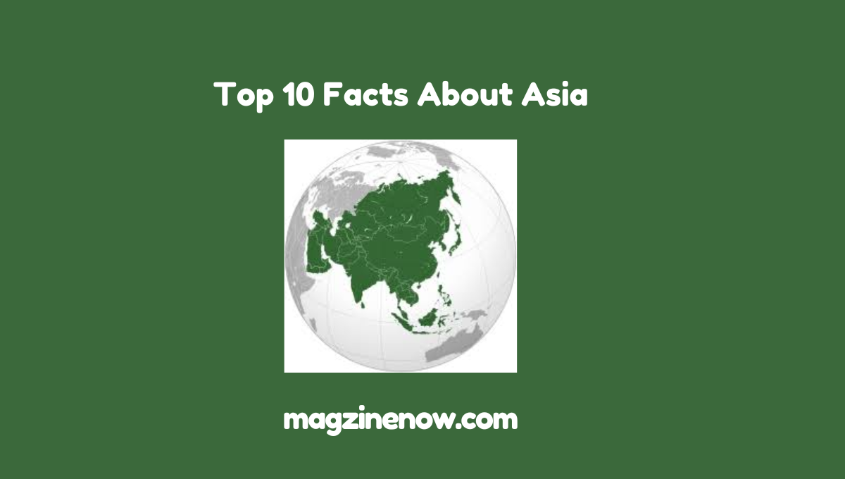 Top 10 Facts About Asia