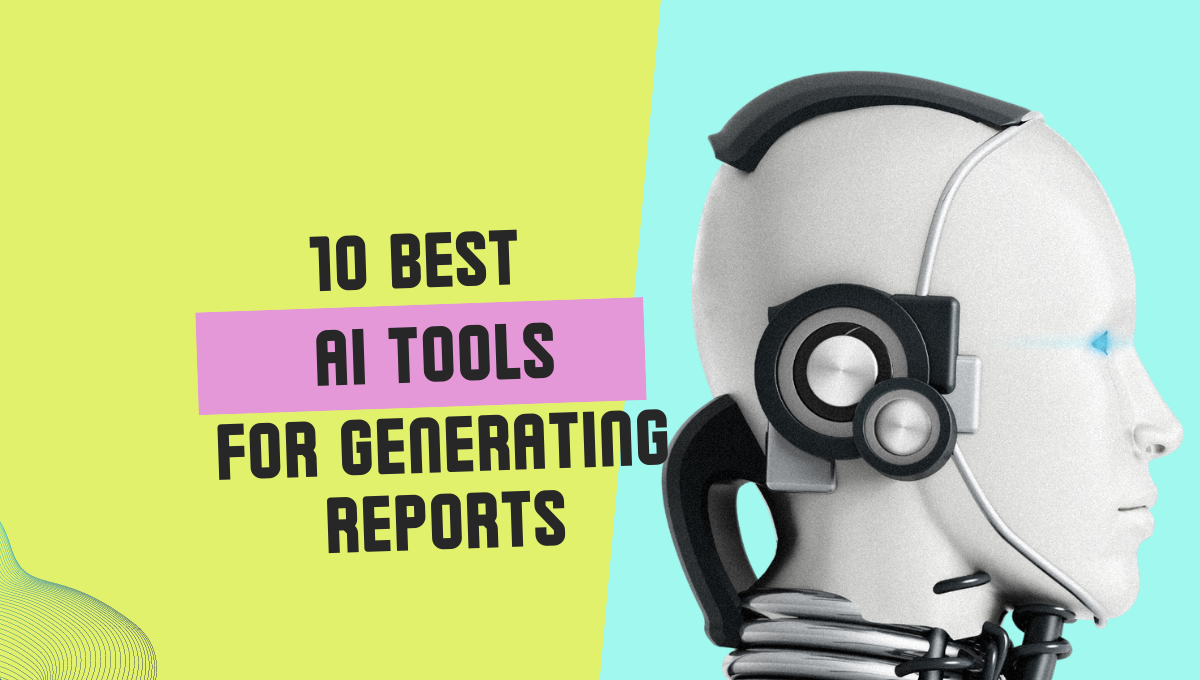 10 Best AI Tools For Generating Reports