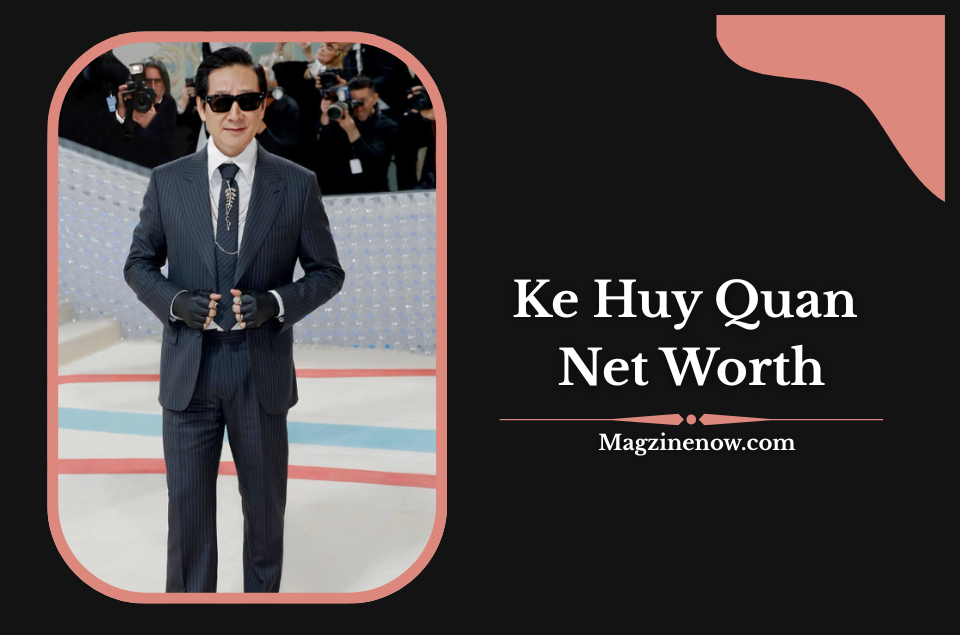 How To Analyze Ke Huy Quan Net Worth And Success